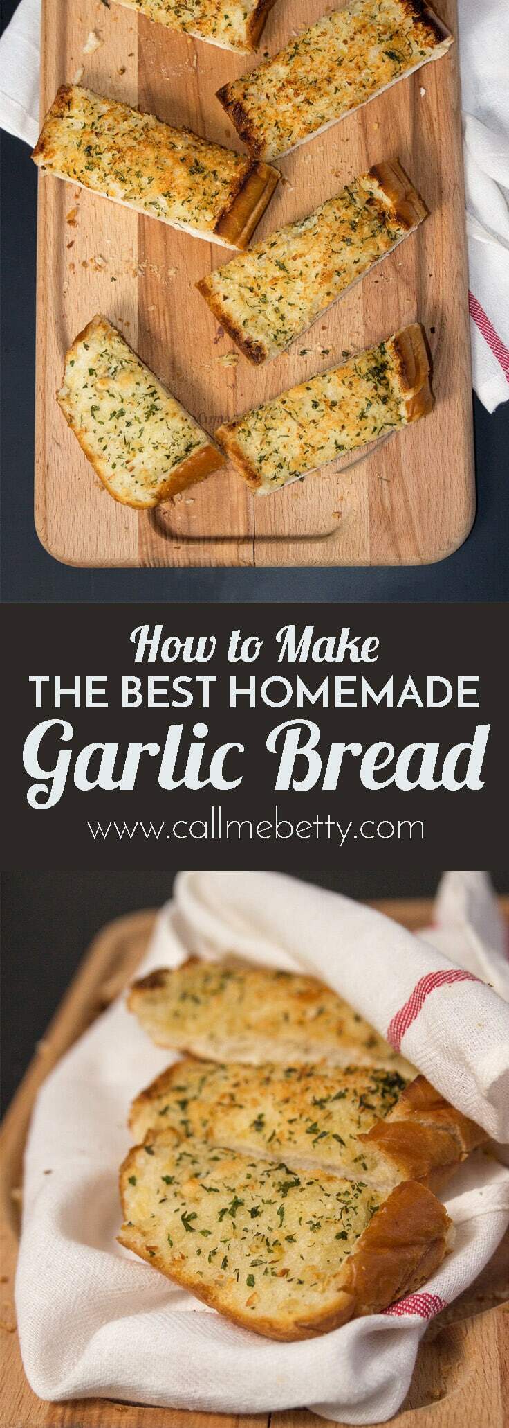 How to Make the Best Homemade Garlic Bread | Call Me Betty