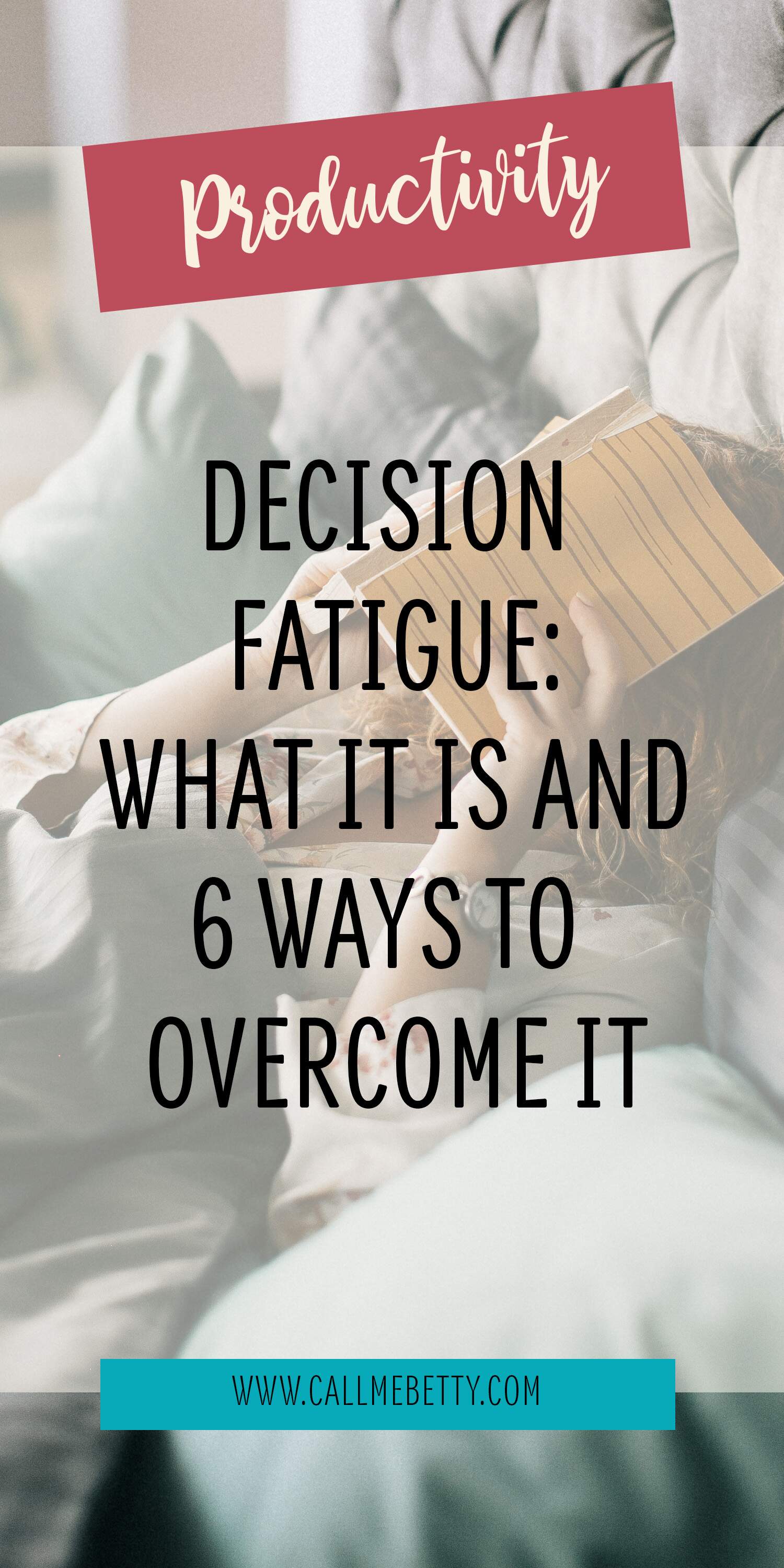 #8 Decision Fatigue: What is it and how do you overcome it? | Call Me Betty